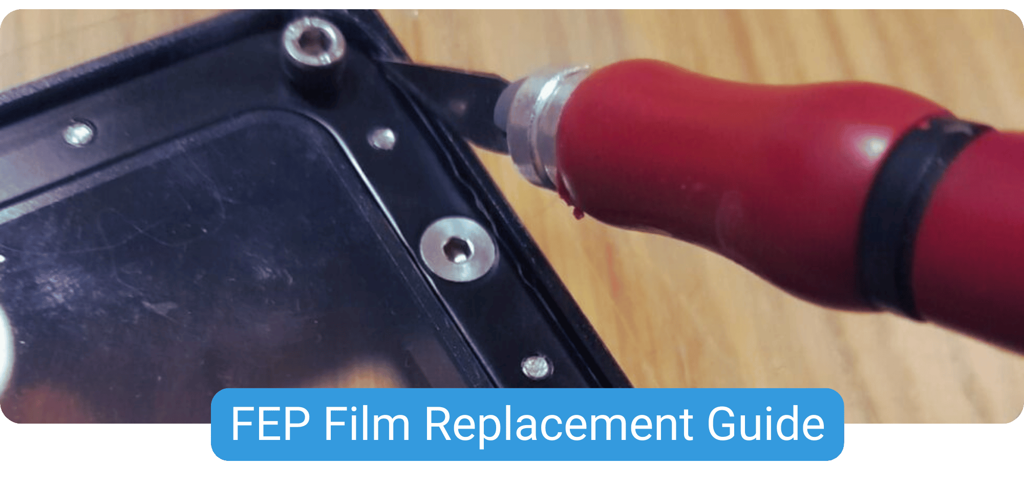 FEP Film Replacement Guide - 3D Printer Australia